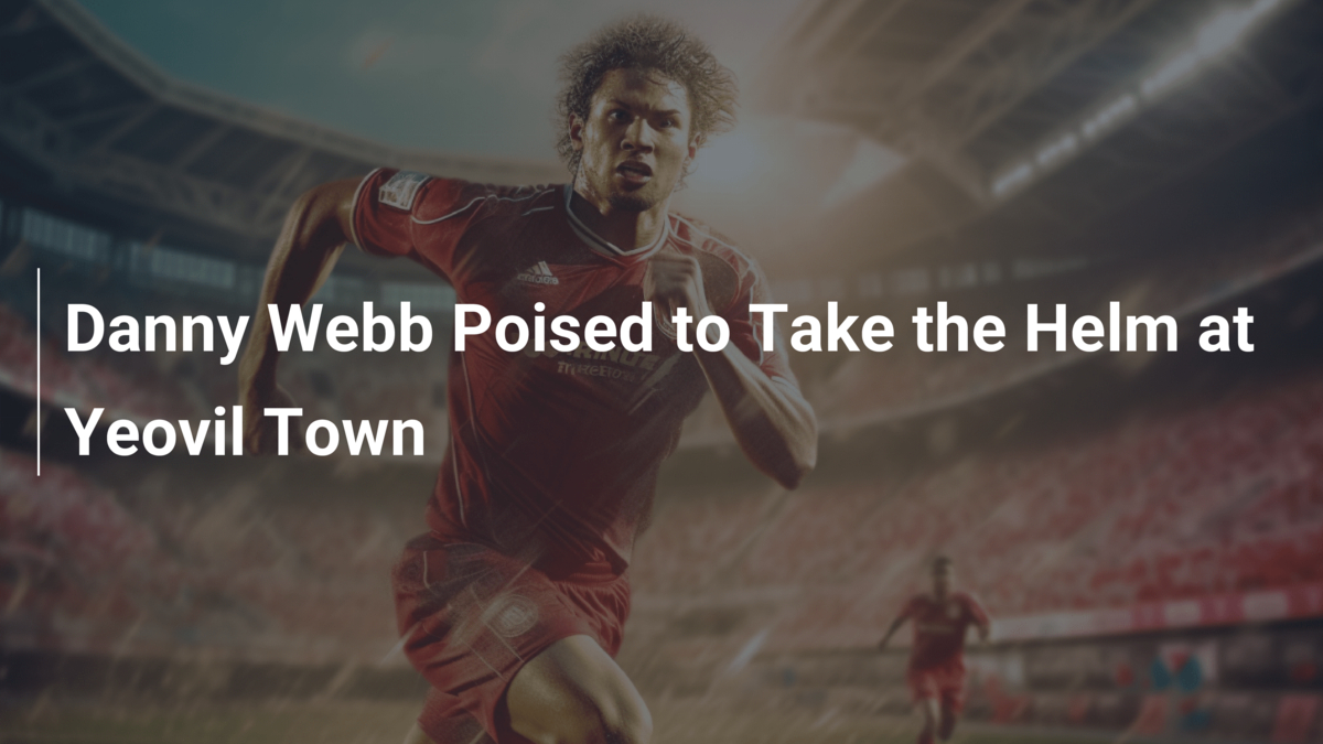 Danny Webb Prestes a Assumir o Comando do Yeovil Town - footboom1.com