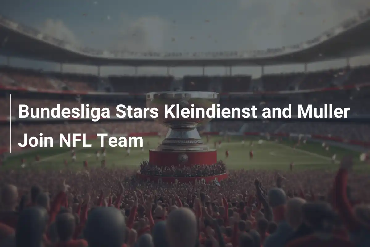 Bundesliga Stars Kleindienst and Muller Join NFL Team - footboom1.com