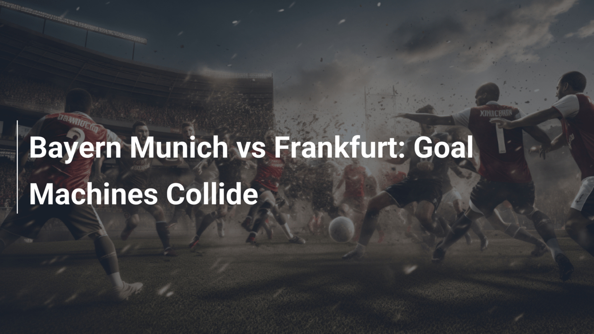 Bayern Munich vs Francfort : Les machines à buts s'affrontent ...