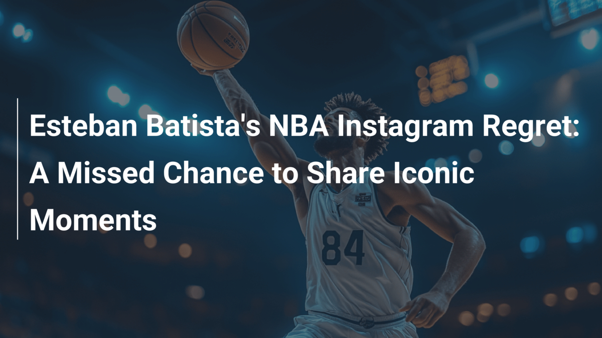 Esteban Batista's NBA Instagram Regret: A Missed Chance to Share Iconic ...