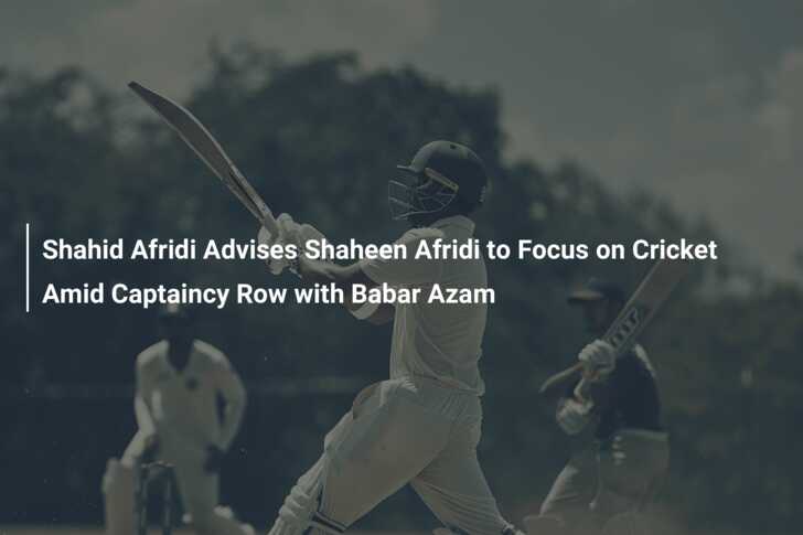 Shahid Afridi Advises Shaheen Afridi to Focus on Cricket Amid Captaincy ... Shahid Afridi Advises Shaheen Afridi to Focus on Cricket Amid Captaincy ...