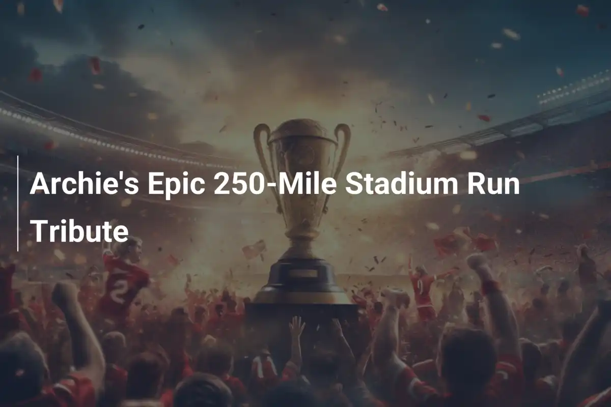 Archie's Epic 250-Mile Stadium Run Tribute - footboom1.com