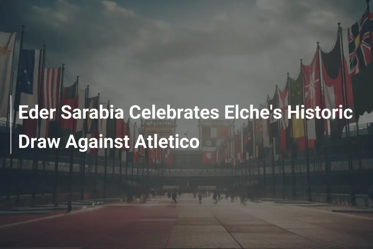 Eder Sarabia Celebra el Histórico Empate del Elche ante el Atlético ...