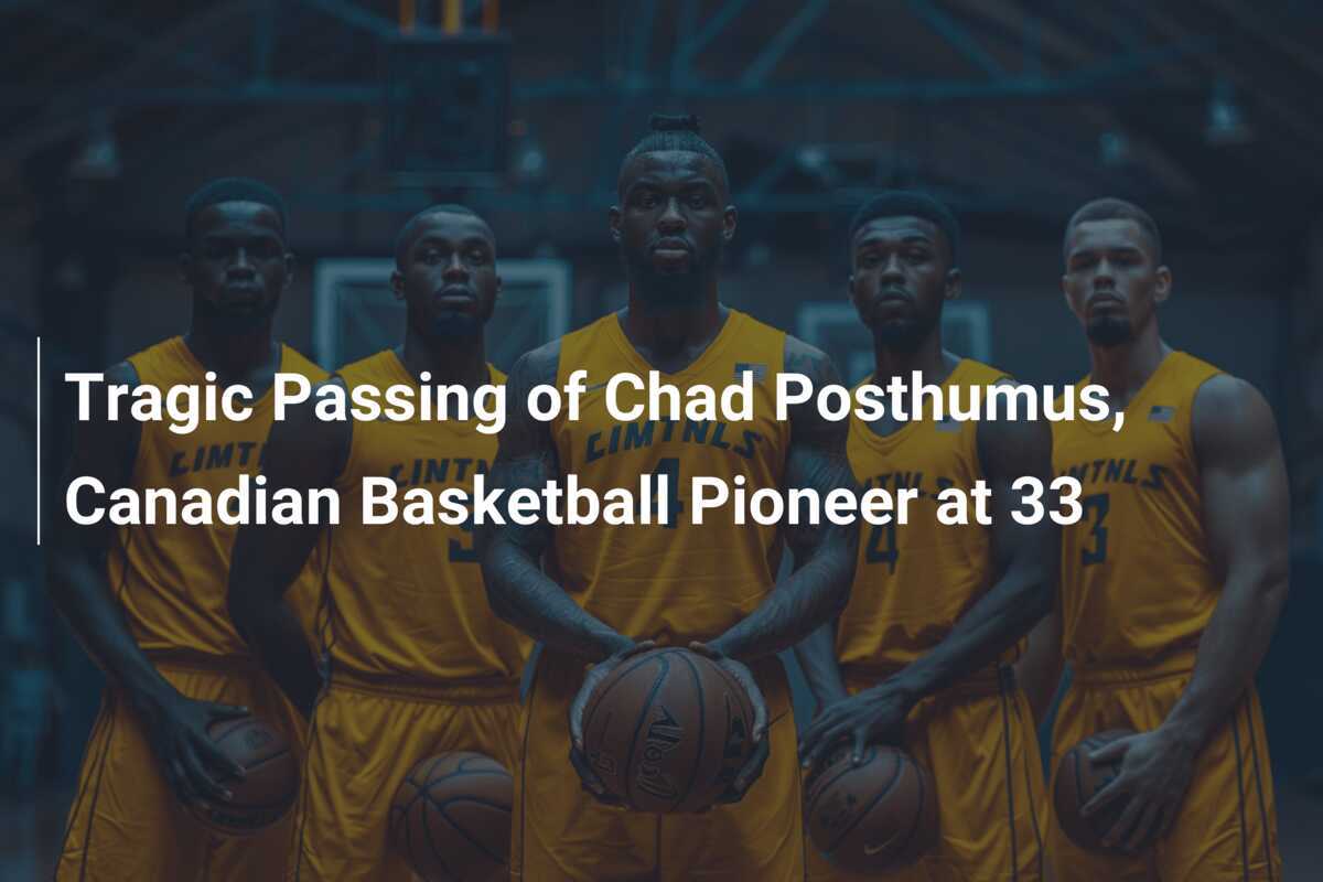 Fallecimiento Trágico de Chad Posthumus, Pionero del Baloncesto ...