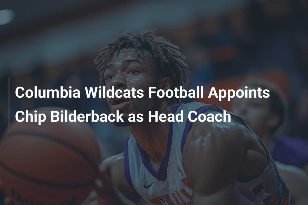 Chip Bilderback Retorna ao Comando do Futebol dos Wildcats de Columbia ...