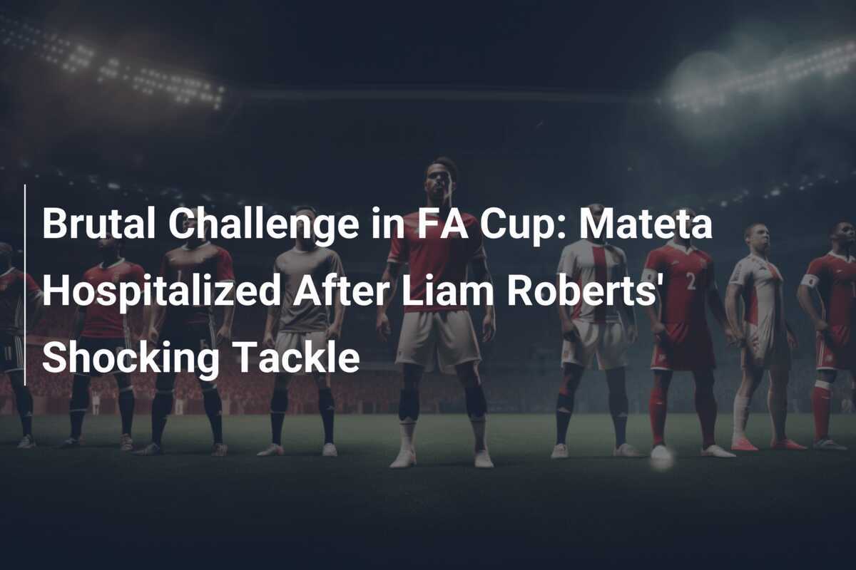 Desafio Brutal na FA Cup: Mateta Hospitalizado Após Entrada Chocante de Liam Roberts - footboom1.com