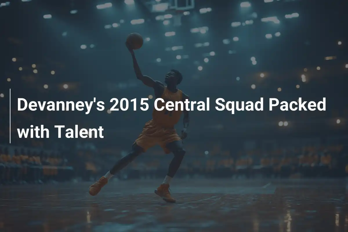 Devanney's 2015 Central Squad Packed with Talent - footboom1.com