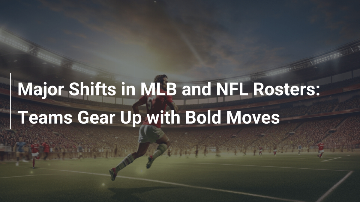 MLB와 NFL 로스터 대개편: 팀들의 대담한 선택, 팬들 열광! - footboom1.com