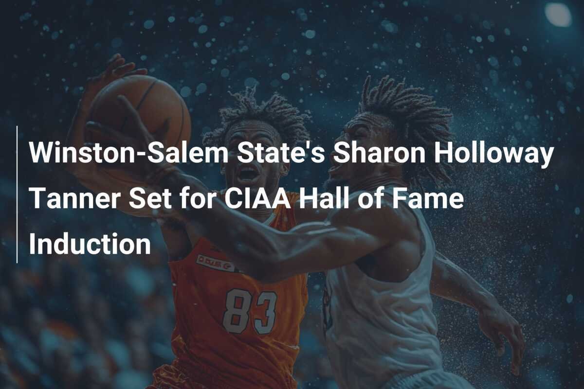Sharon Holloway Tanner von Winston-Salem State wird in die CIAA Hall of ...