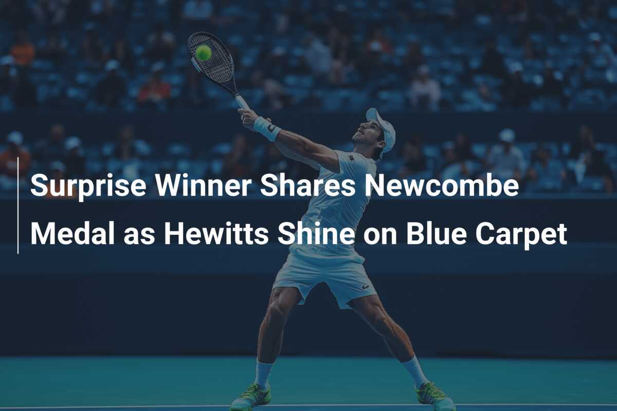 Surprise Winner Shares Newcombe Medal as Hewitts Shine on Blue Carpet ...