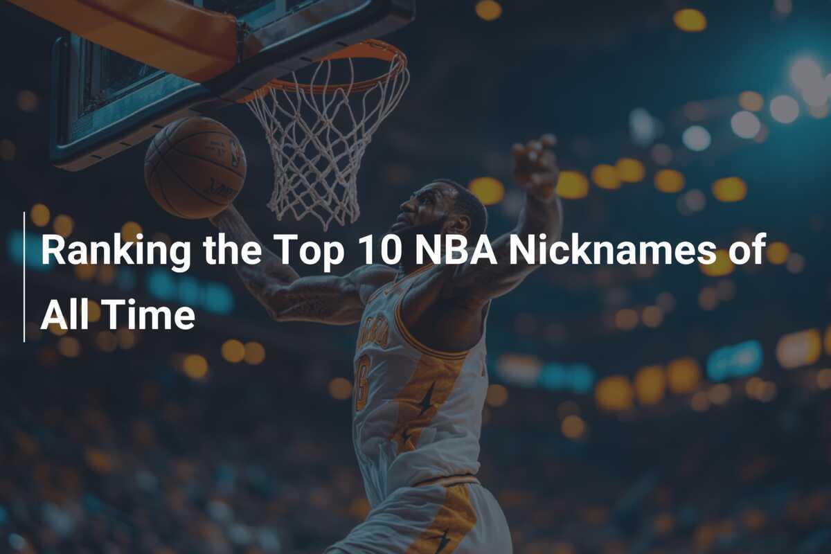 Ranking the Top 10 NBA Nicknames of All Time - footboom1.com