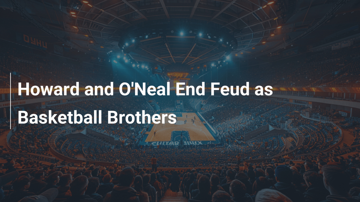 Howard and O'Neal End Feud as Basketball Brothers - footboom1.com