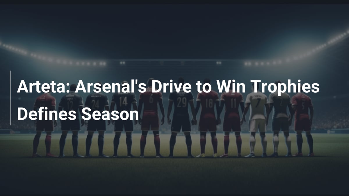 Arteta: La ambición de Arsenal por trofeos define la temporada ...