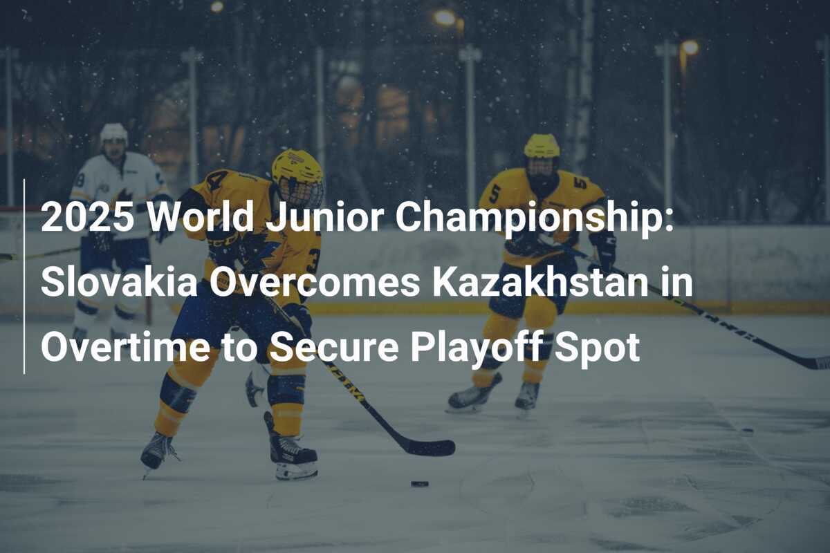 2025 World Junior Championship: Slovakia Overcomes Kazakhstan in ...