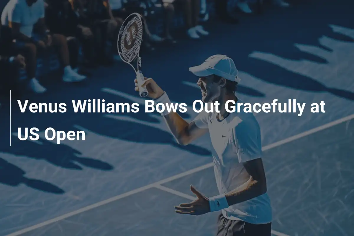 Venus Williams Bows Out Gracefully at US Open - footboom1.com