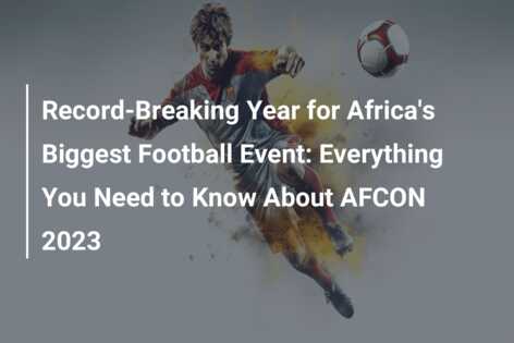 Record-Breaking Year for Africa's Biggest Football Event: Everything ...