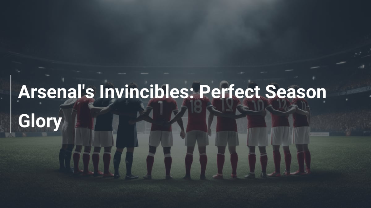 Arsenal's Invincibles: Perfect Season Glory - footboom1.com