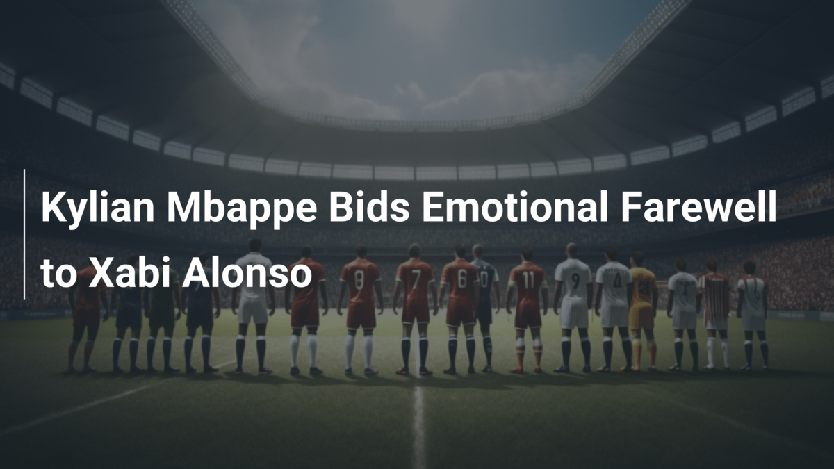 Kylian Mbappe Bids Emotional Farewell to Xabi Alonso - footboom1.com