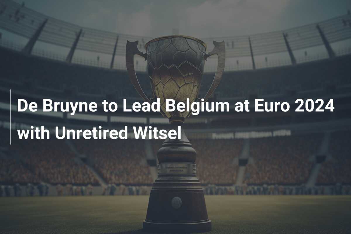 De Bruyne θα οδηγήσει τη Βέλγιο στο Euro 2024 με τον επανενωμένο Witsel ...