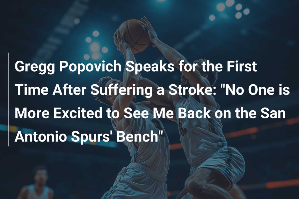 Gregg Popovich Speaks for the First Time After Suffering a Stroke: "No ...