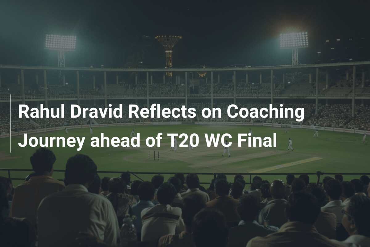 Rahul Dravid Reflects on Coaching Journey ahead of T20 WC Final ...