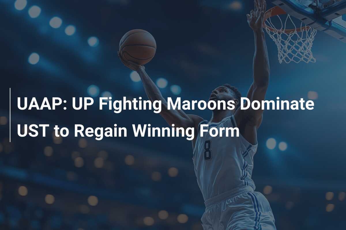 UAAP: Los Fighting Maroons de UP Dominan a UST para Recuperar su Forma ...