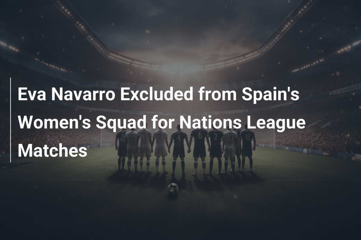 Eva Navarro Fora da Seleção Feminina da Espanha para os Jogos da Liga ...