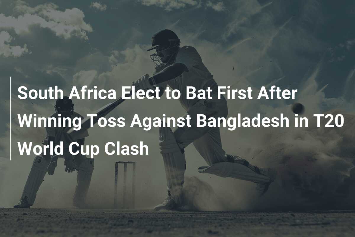 South Africa Elect to Bat First After Winning Toss Against Bangladesh ...