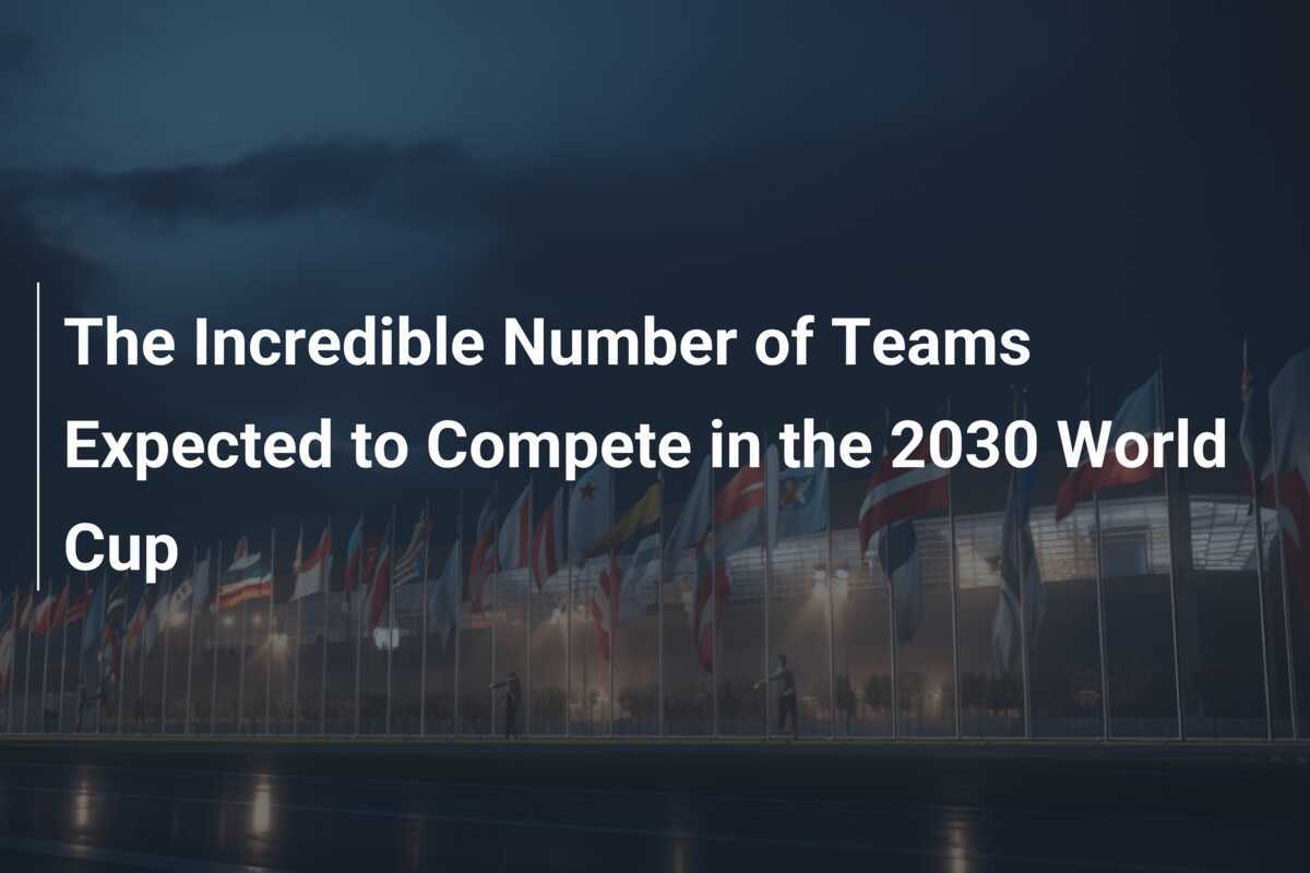 Die unglaubliche Zahl an Teams für die WM 2030 erwartet - footboom1.com