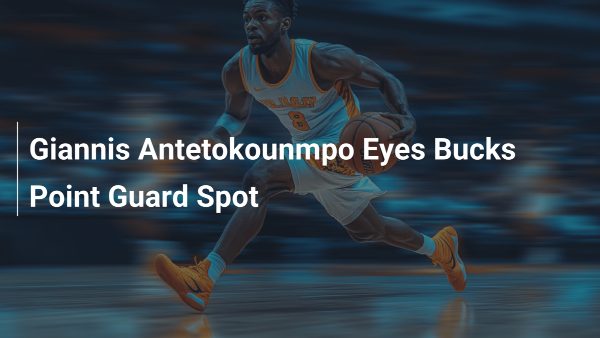 Giannis Antetokounmpo Eyes Bucks Point Guard Spot - footboom1.com