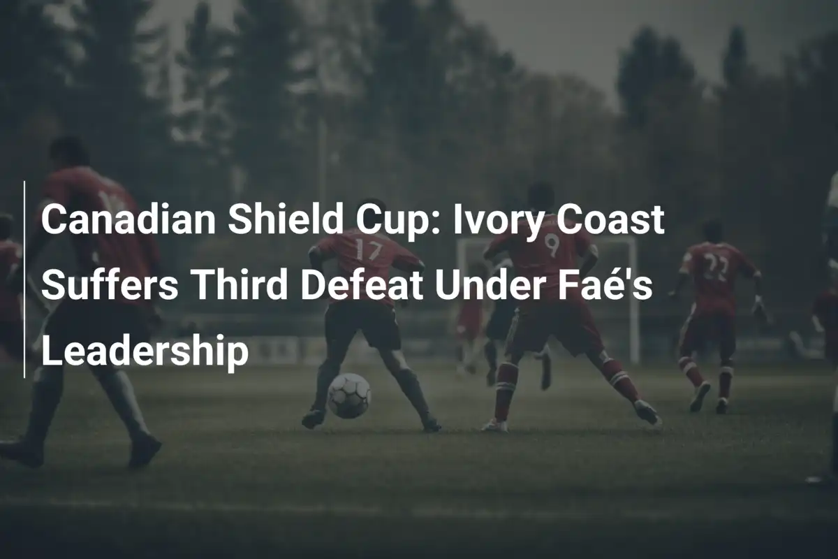 Coupe Canadian Shield : La Côte d'Ivoire enchaîne troisième défaite ...