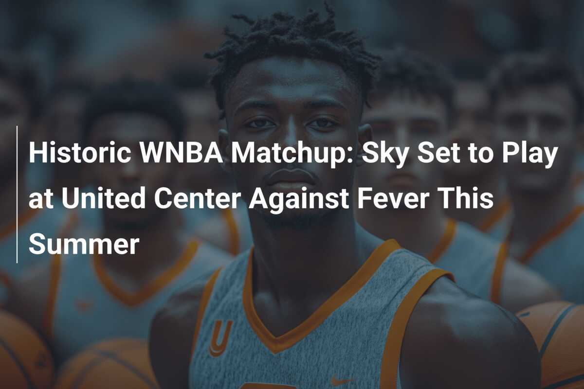 Encuentro Histórico en la WNBA: Sky Jugará en el United Center Contra ...
