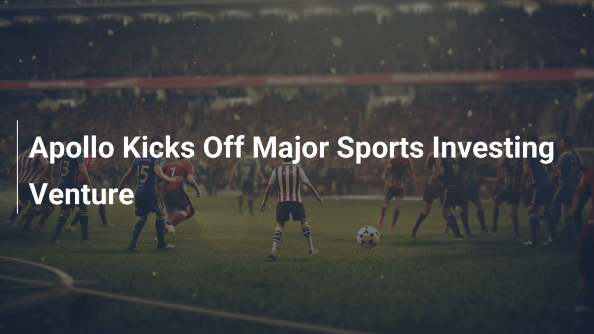 Apollo startet großes Sport-Investitionsvorhaben - footboom1.com