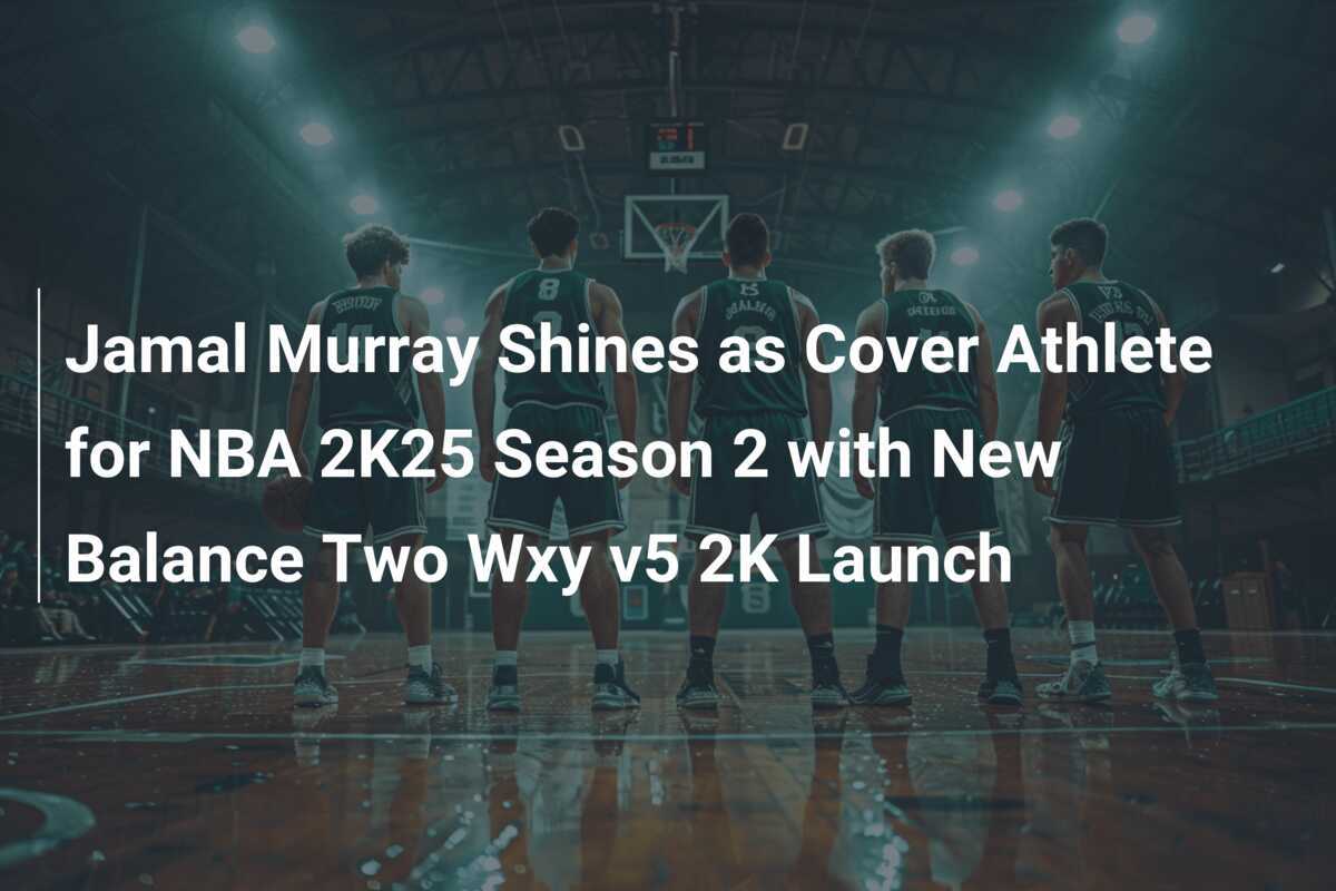 Jamal Murray Brilha como Atleta de Capa da Temporada 2 do NBA 2K25 com ...