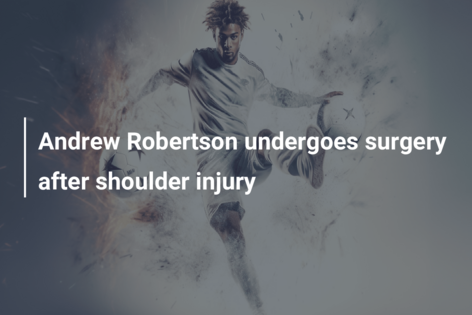 Andrew Robertson undergoes surgery after shoulder injury - azscore.com