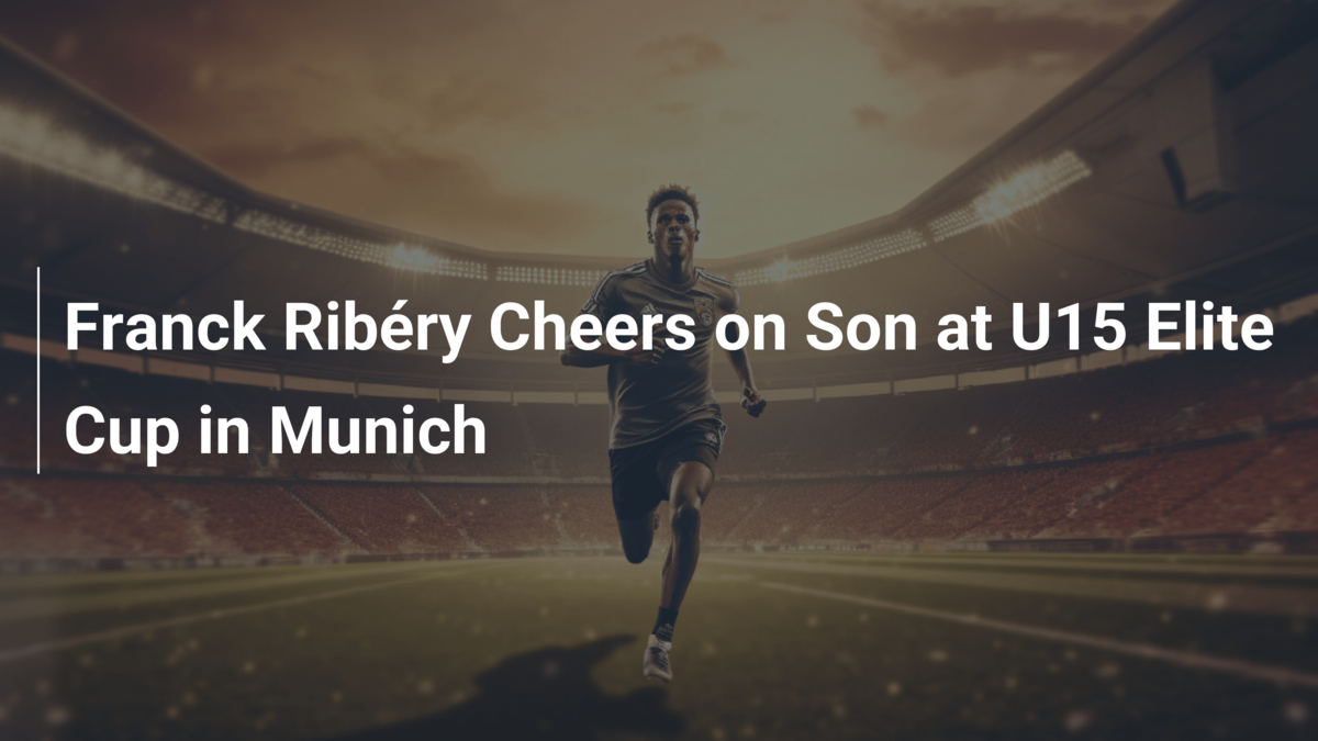 Franck Ribéry Apoia Filho na Copa Elite Sub-15 em Munique - footboom1.com