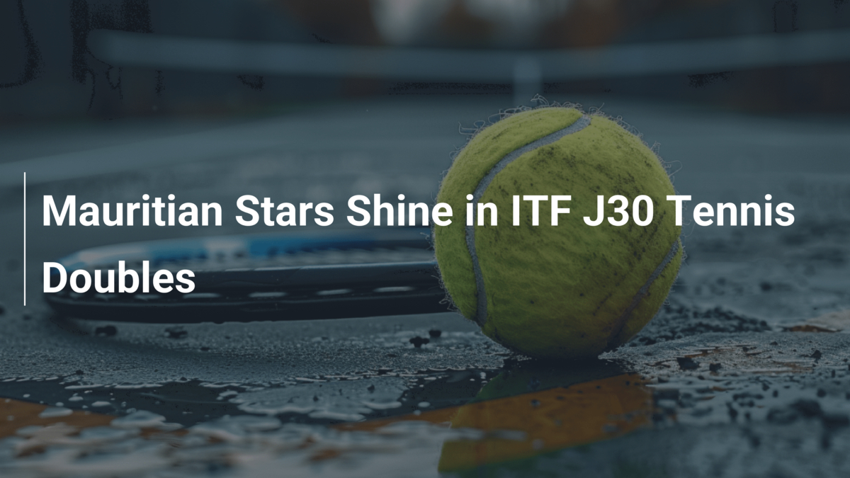 モーリシャスのスター選手がITF J30テニスダブルスで輝く - footboom1.com