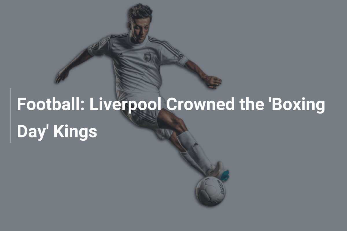 Football : Liverpool couronné roi du « Boxing Day » - footboom1.com