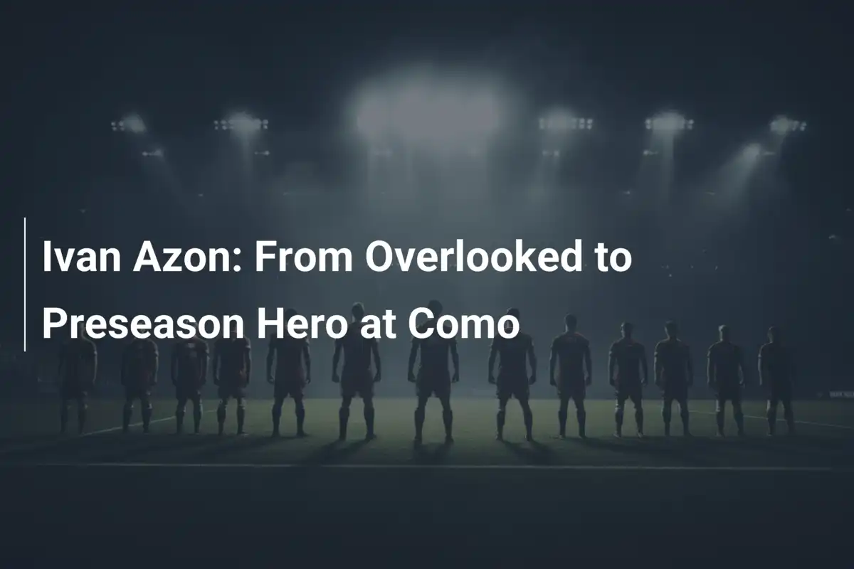 Ivan Azon: From Overlooked to Preseason Hero at Como - footboom1.com