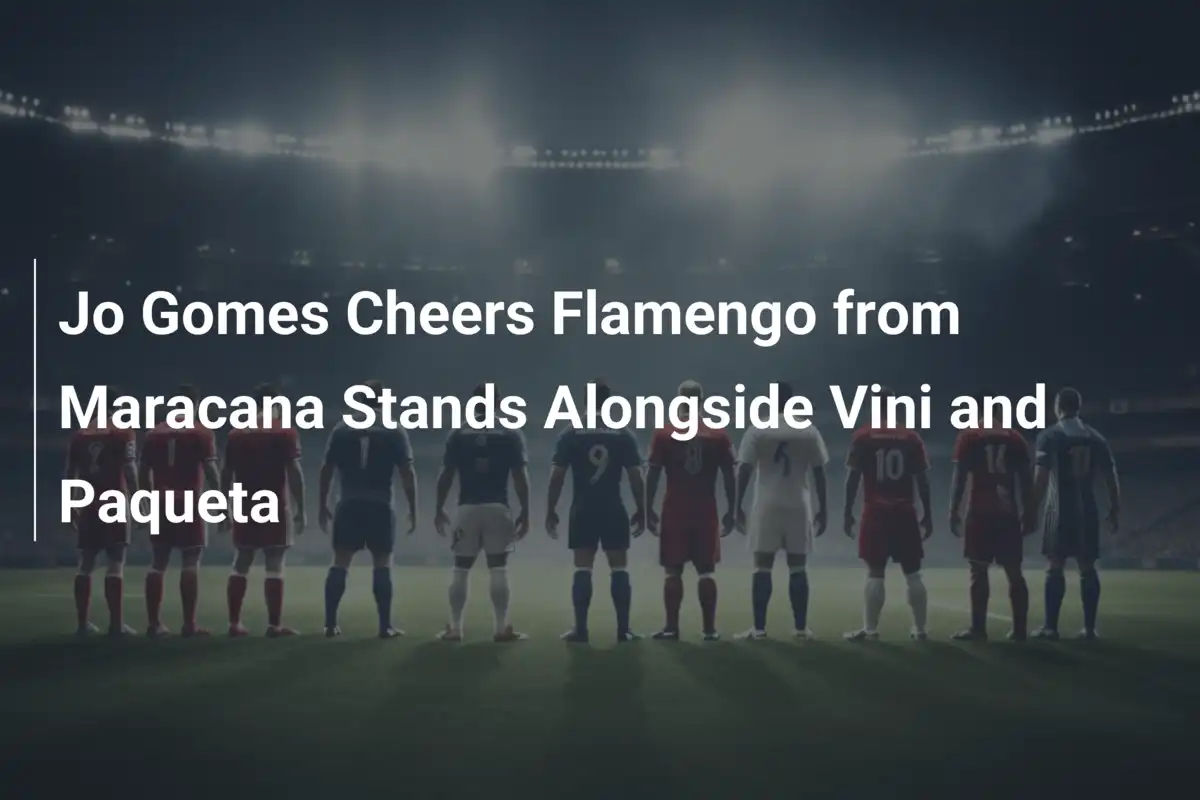Jo Gomes Cheers Flamengo from Maracana Stands Alongside Vini and ...