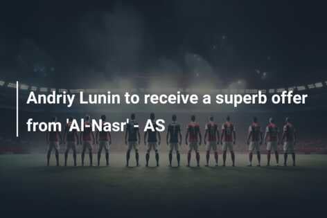Andriy Lunin to receive a superb offer from 'Al-Nasr' - AS - azscore.com