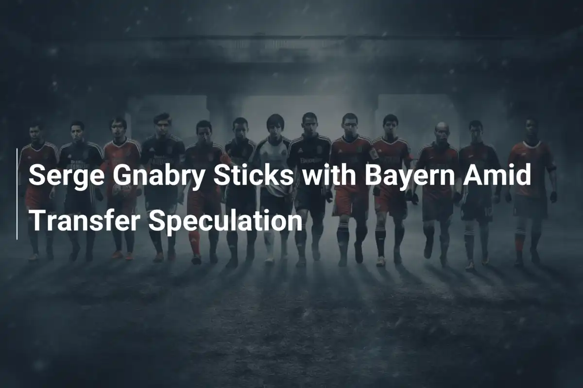 Serge Gnabry Sticks with Bayern Amid Transfer Speculation - footboom1.com