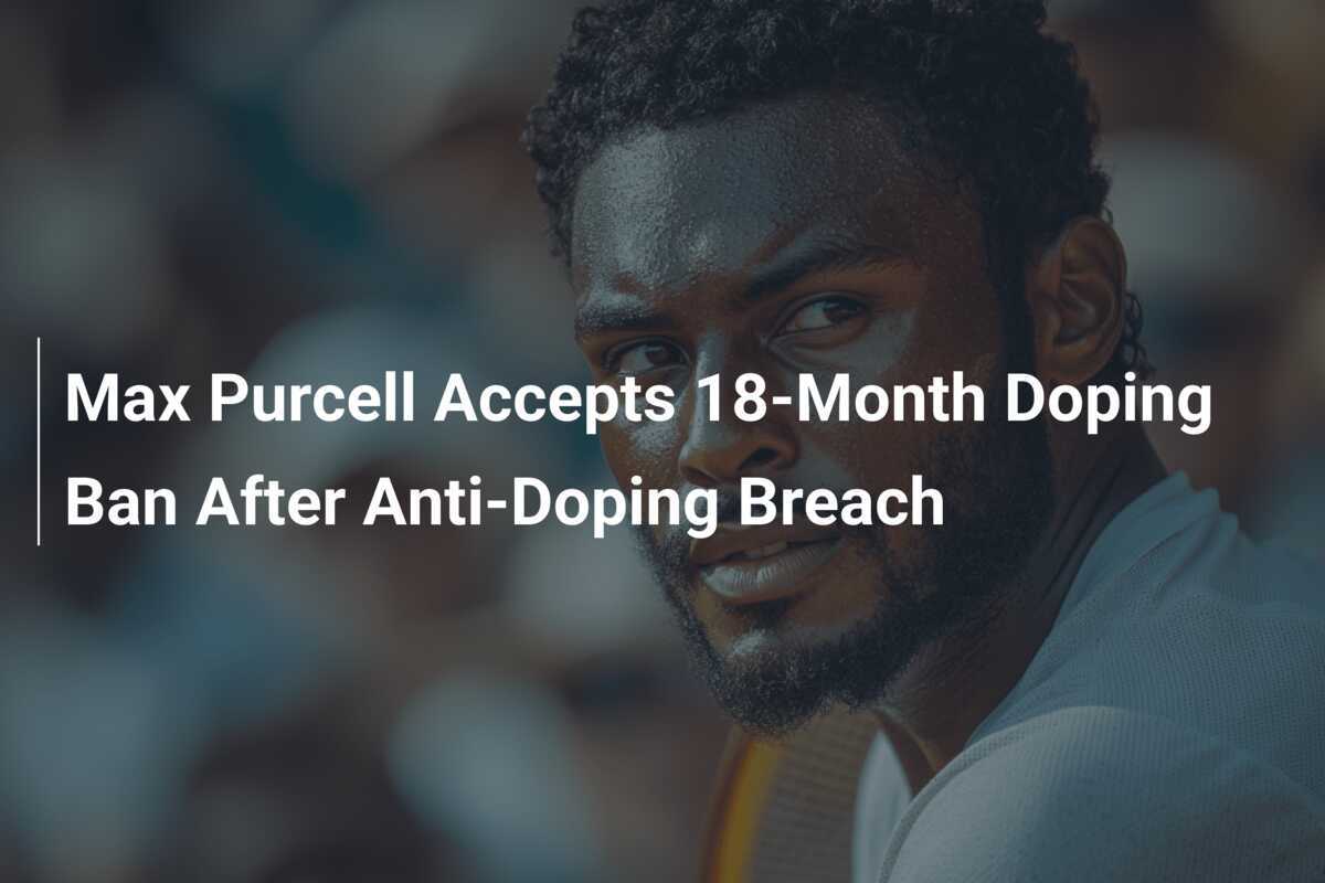 Max Purcell Accepts 18-Month Doping Ban After Anti-Doping Breach ...
