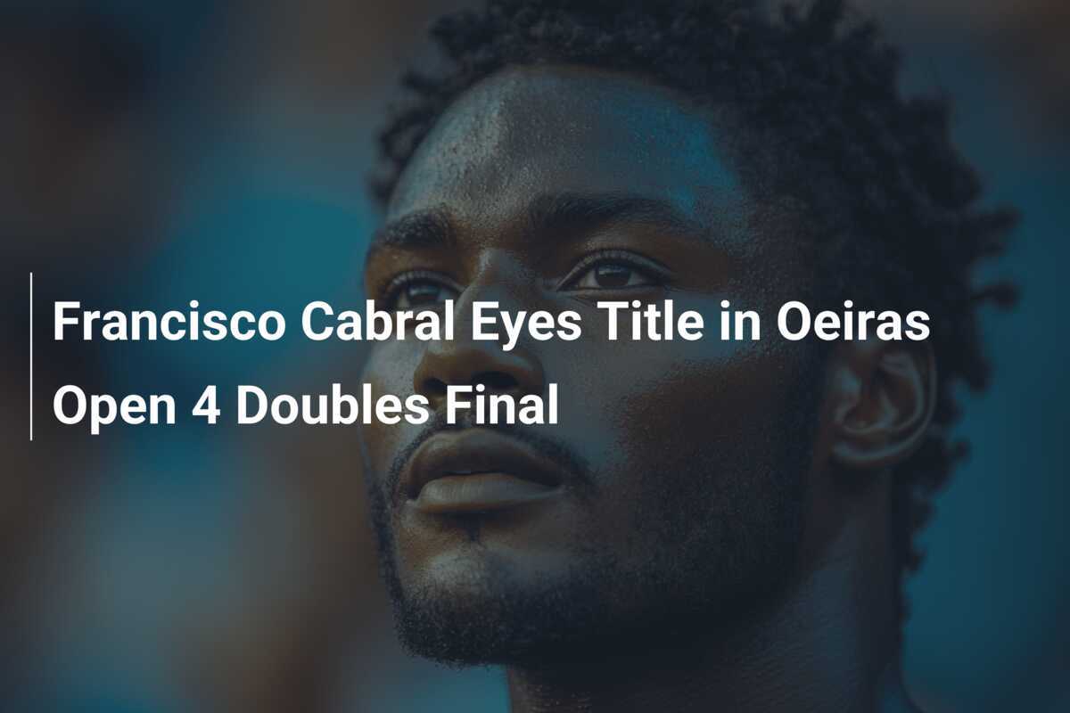 Francisco Cabral en finale de doubles à l'Oeiras Open 4 - footboom1.com