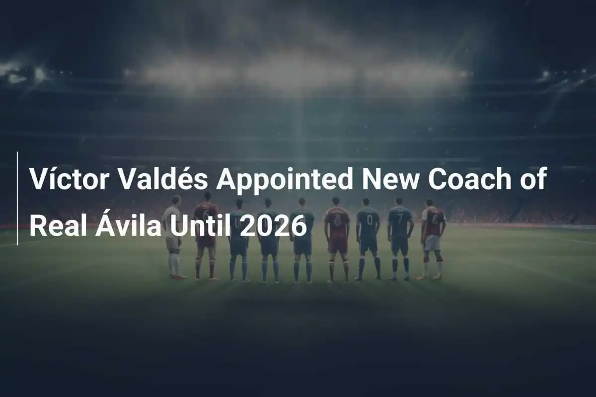 Víctor Valdés Appointed New Coach of Real Ávila Until 2026 - footboom1.com