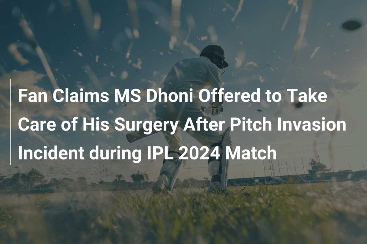 Fan Claims MS Dhoni Offered to Take Care of His Surgery After Pitch ...