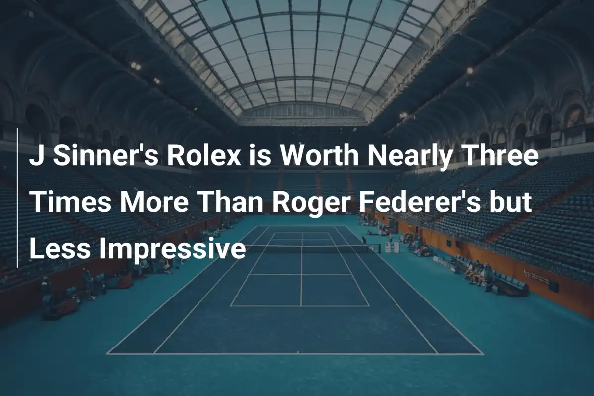 J Sinner's Rolex is Worth Nearly Three Times More Than Roger Federer's ...