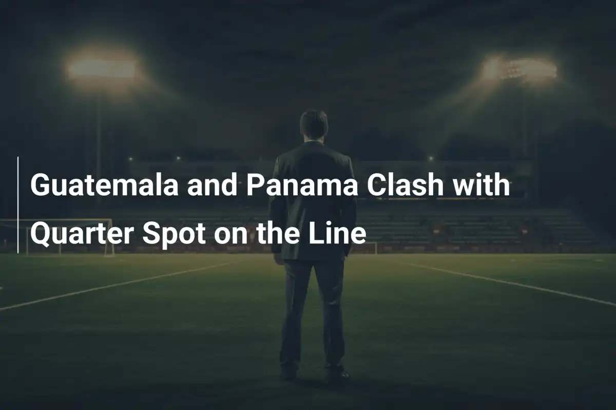 Guatemala and Panama Clash with Quarter Spot on the Line - footboom1.com