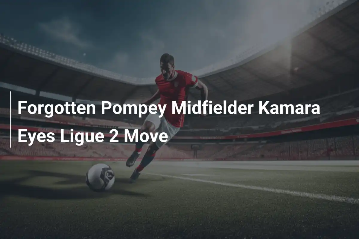 Forgotten Pompey Midfielder Kamara Eyes Ligue 2 Move - footboom1.com