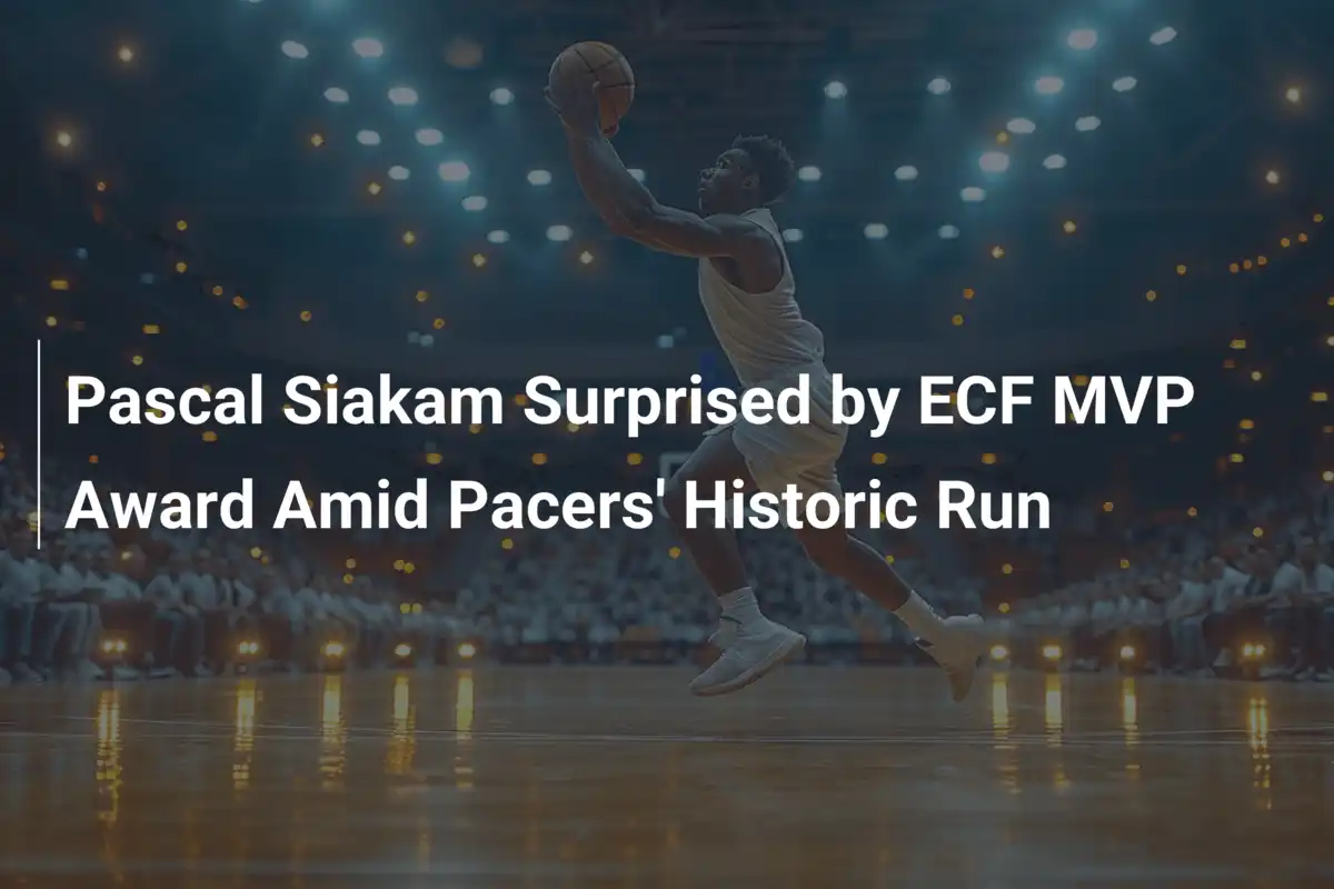 Pascal Siakam Surprised by ECF MVP Award Amid Pacers' Historic Run ...